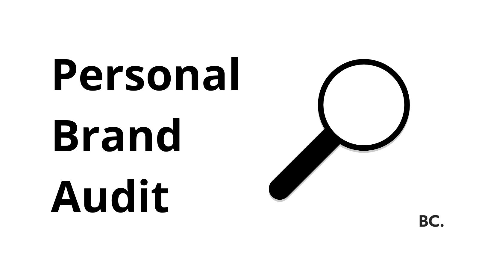 Personal Brand Audit: Assess Your Personal Brand Personal Brand Audit: Assess Your Personal Brand